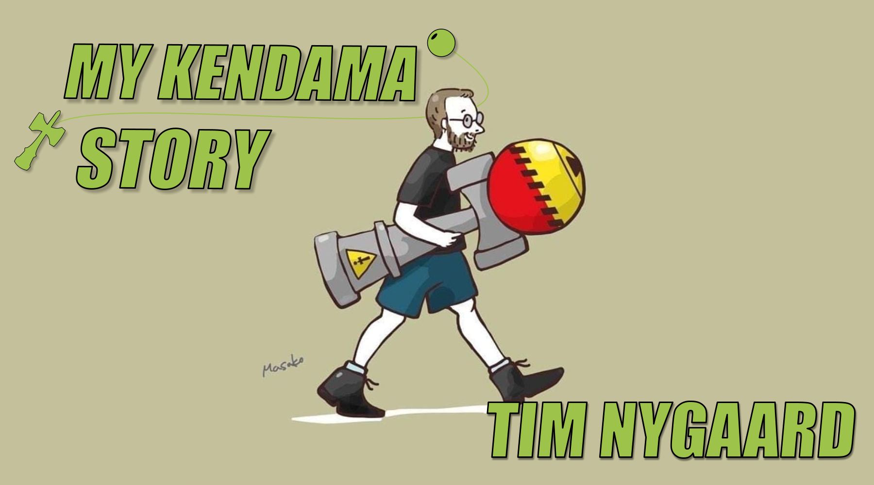 My Kendama Story - Tim Nygaard – Sweets Kendamas