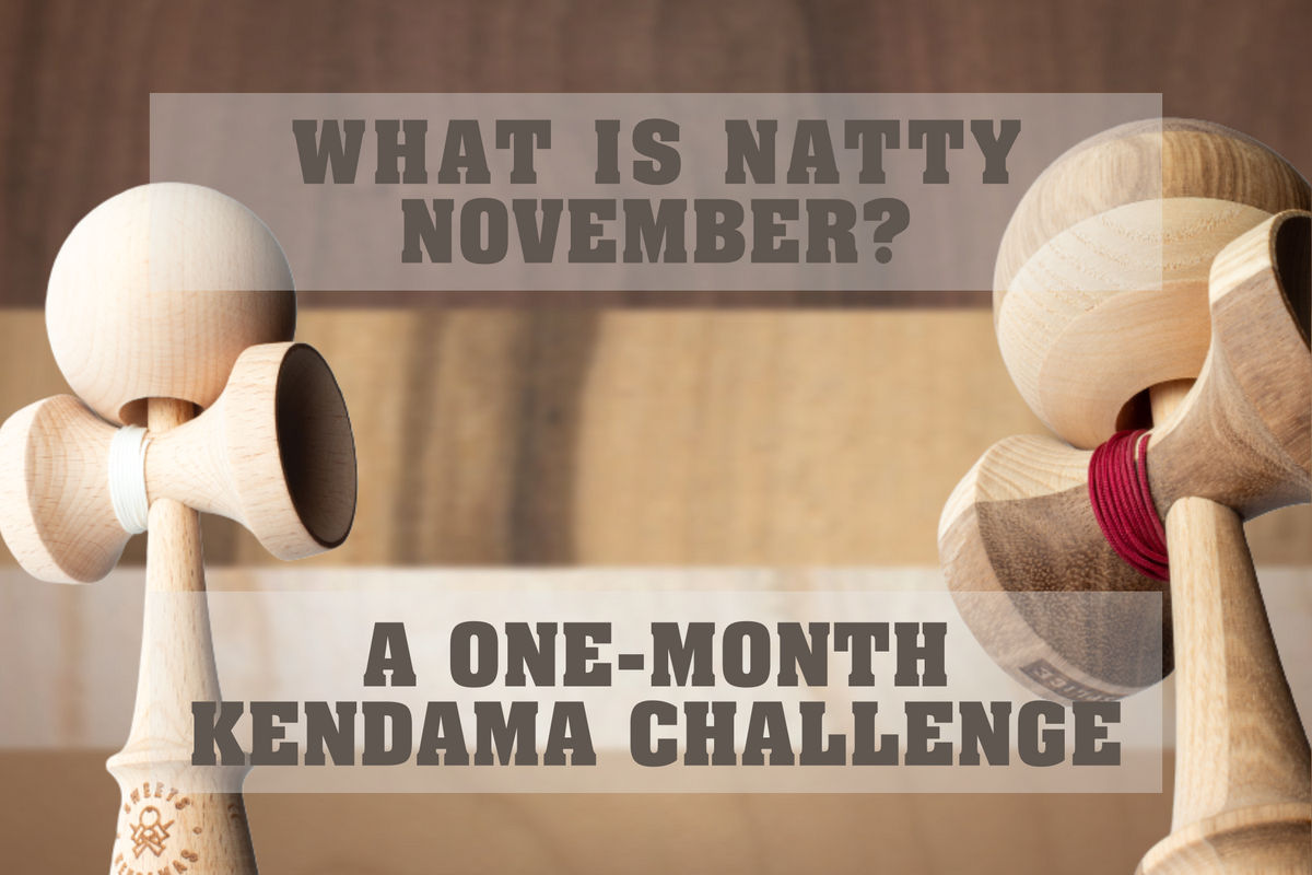 What is Natty November? A One Month Kendama Challenge! – Sweets Kendamas